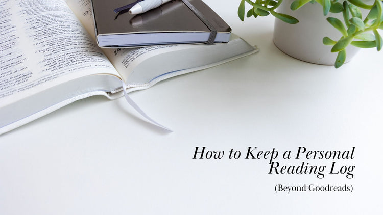 How to Keep a Personal Reading Log (Beyond Goodreads) – Bookish Wardrobe