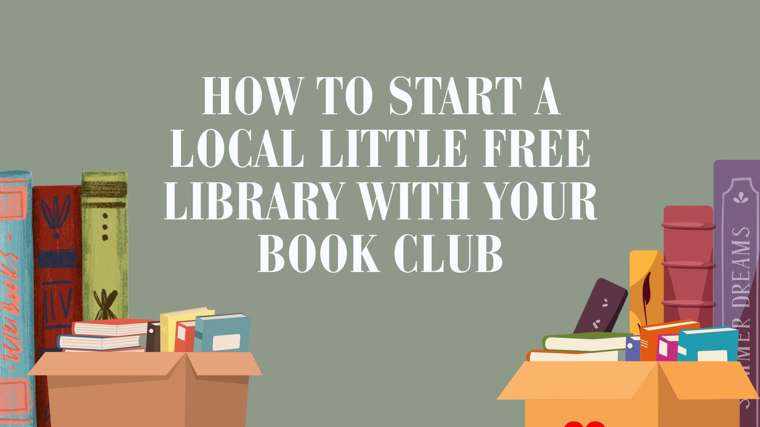 How to Start a Local Little Free Library with Your Book Club – Bookish ...